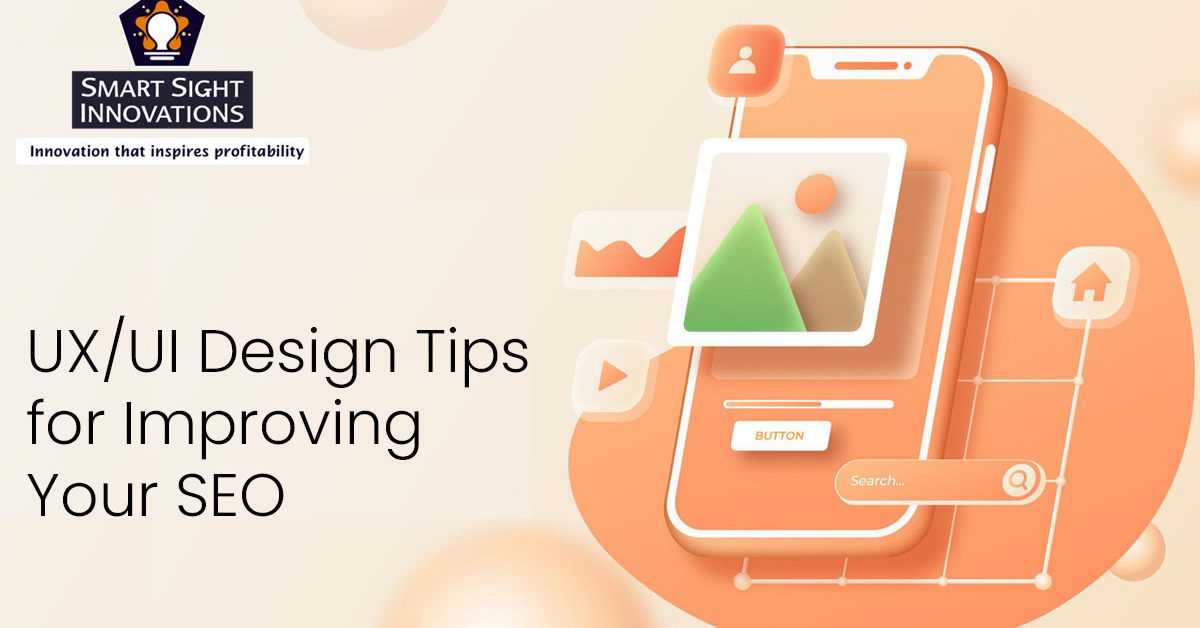 UI and UX Design Tips for Improving Your SEO Results