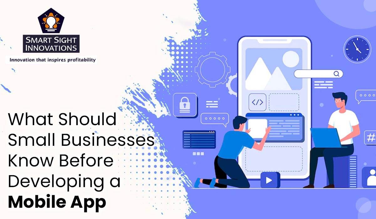 What Should Small Businesses Know Before Developing A Mobile App