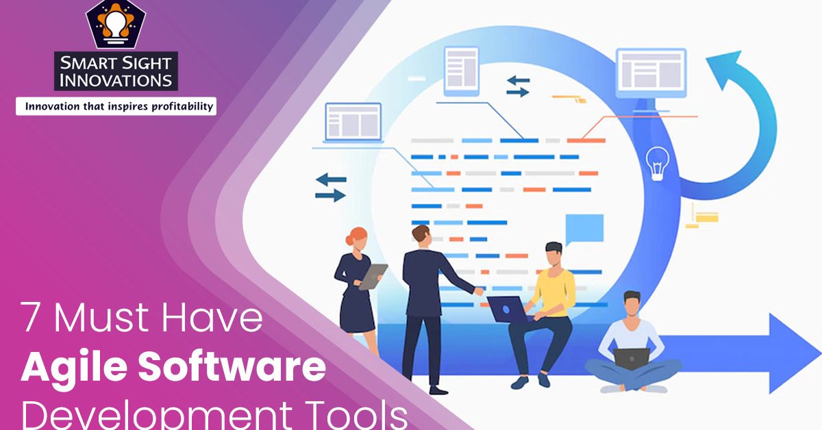 7 Must Have Agile Software Development Tools » Smart Sight Innovations