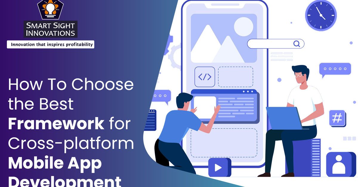 How To Choose The Best Framework For Cross Platform Mobile App Development Smart Sight Innovations 