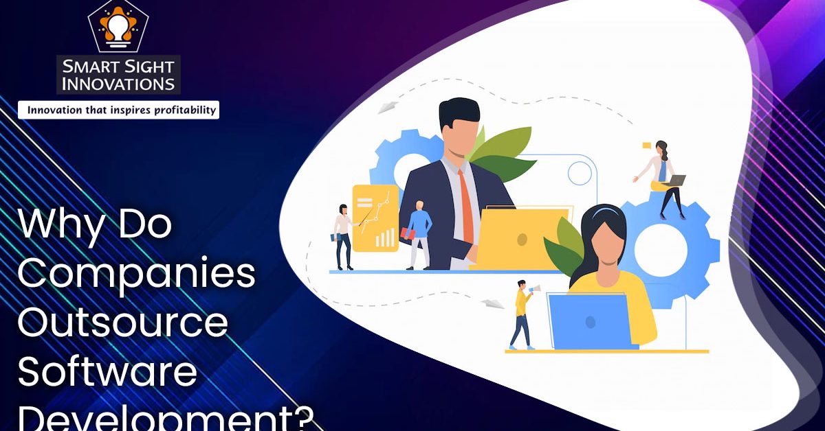 Why Do Companies Outsource Software Development? » Smart Sight Innovations