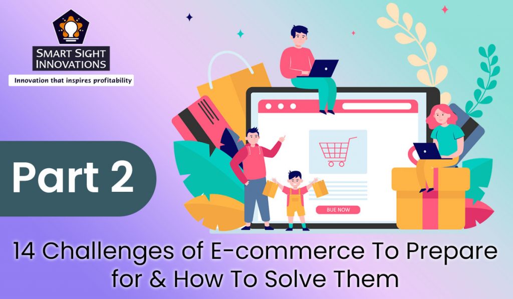 14 Challenges of E-commerce To Prepare for & How To Solve Them - Part 2 ...