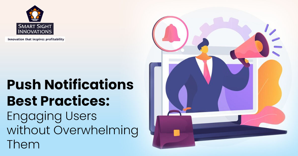 Push Notifications Best Practices: Engaging Users without Overwhelming Them