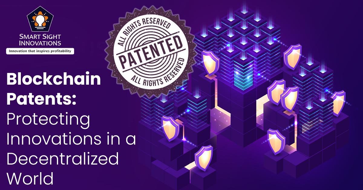 Blockchain Patents Protecting Innovations In A Decentralized World
