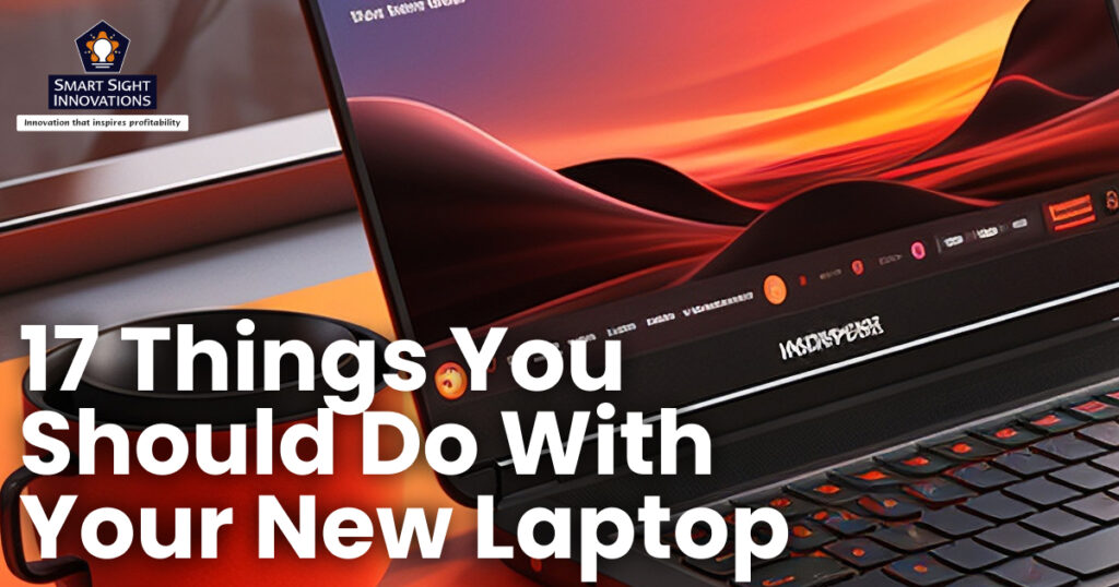 17 Things You Should Do With Your New Laptop